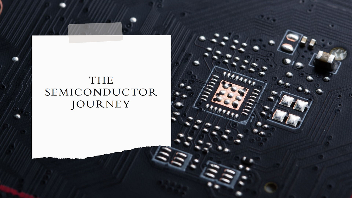 The Semiconductor Journey: Dynamics of my past experience | by ...
