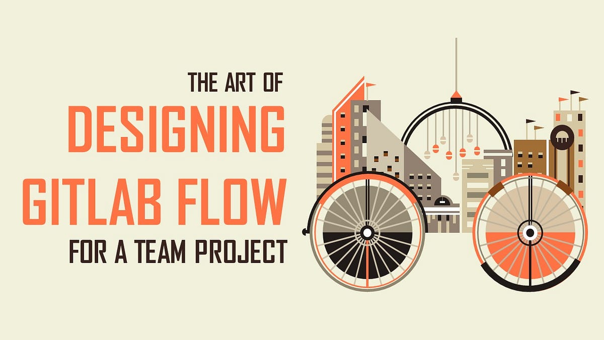 The Art of Designing Gitlab Flow for a Team Project | by Kezia Irene ...