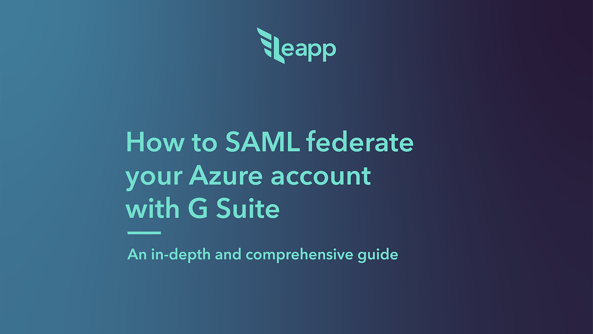How to SAML federate your Azure account with G Suite | by Eric Villa ...