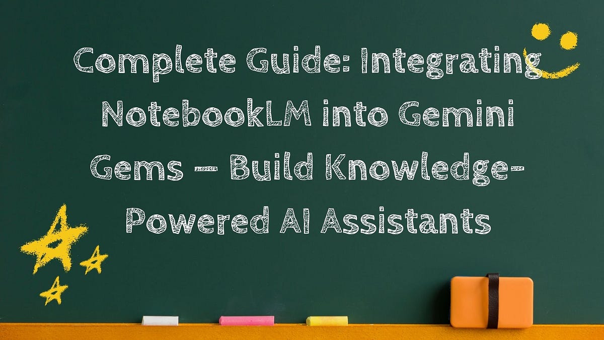 Complete Guide: Integrating NotebookLM into Gemini Gems — Build ...