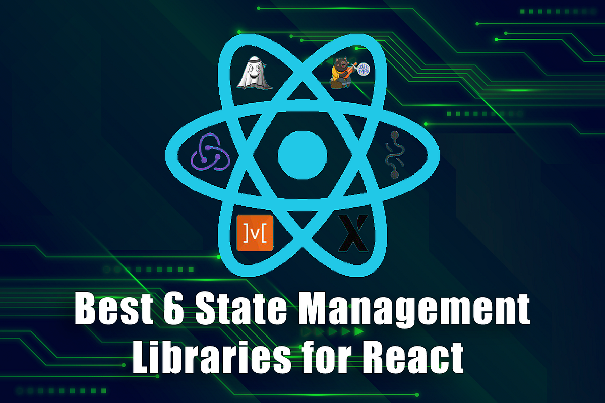 Top 6 React State Management Libraries You Should Know About | by Bizmavenhub | Aug, 2024 | Medium