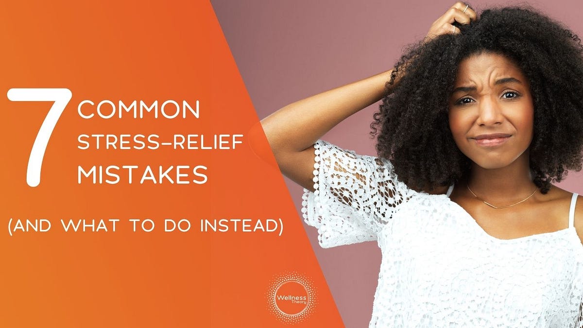 7 Common Stress Relief Mistakes (and What to do Instead) | by Charlotte ...