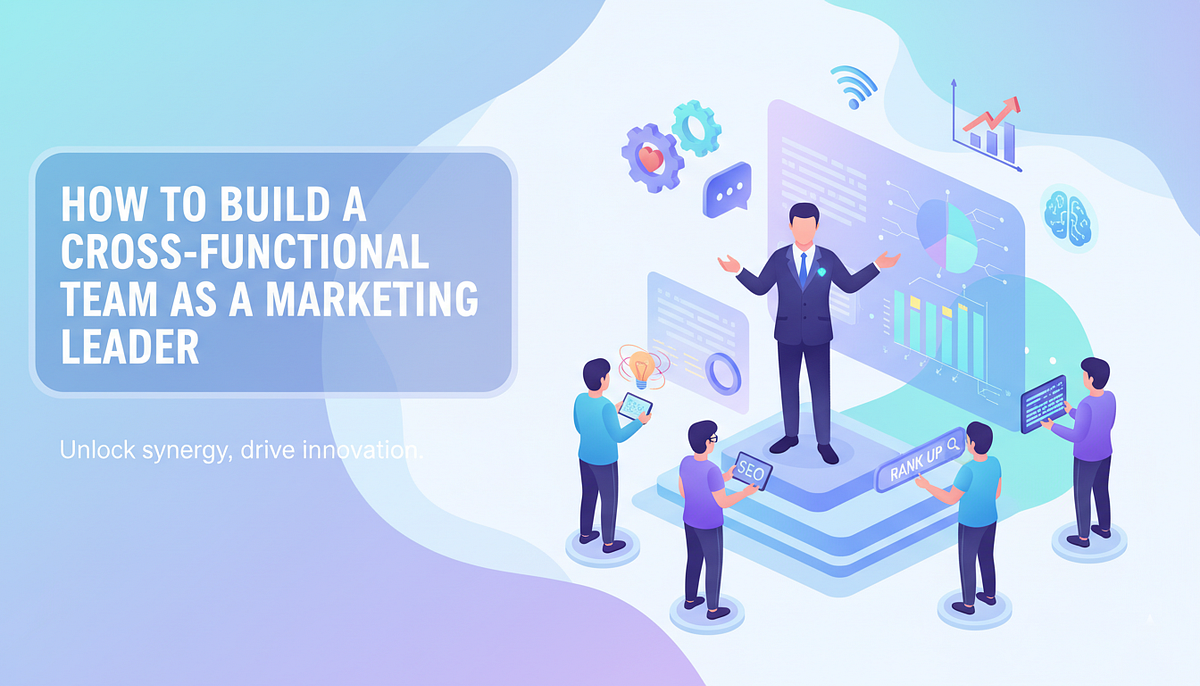 How to build a cross-functional team as a marketing leader | by Nakib ...
