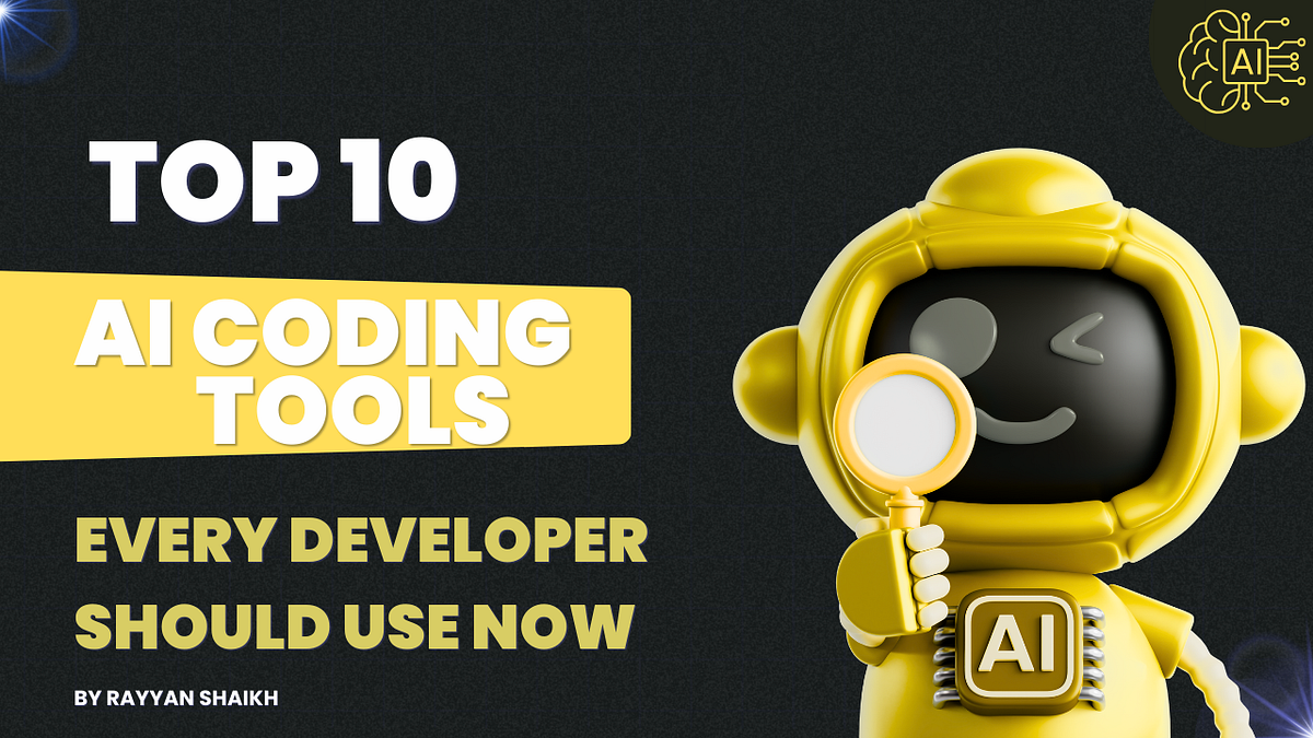 10 AI Coding Tools Every Developer Should Use Now | by Rayyan Shaikh | Nov, 2025 | Medium