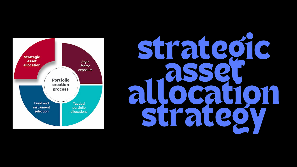 Strategic Asset Allocation Strategy | by social media influencer | Apr, 2024 | Medium
