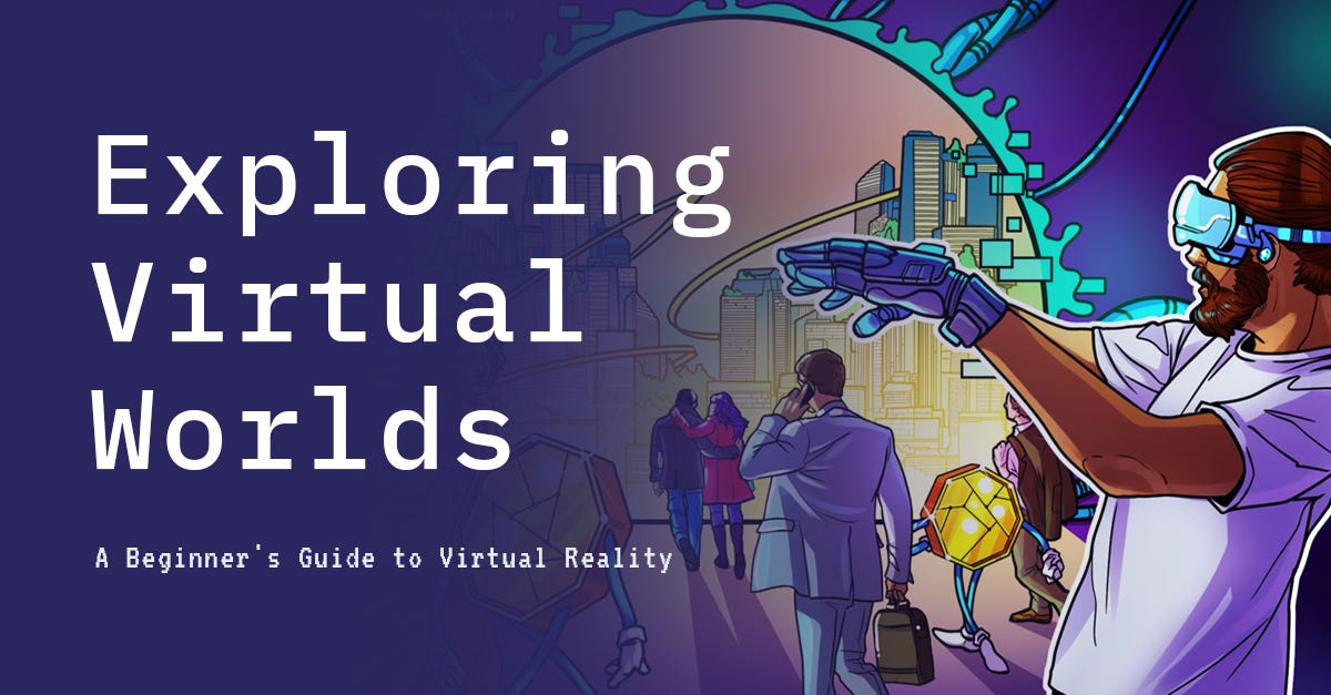 Exploring Virtual Worlds. In this guide, I’ll take you through… | by ...