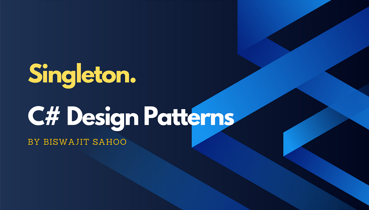 C# Design Patterns: Singleton | Medium