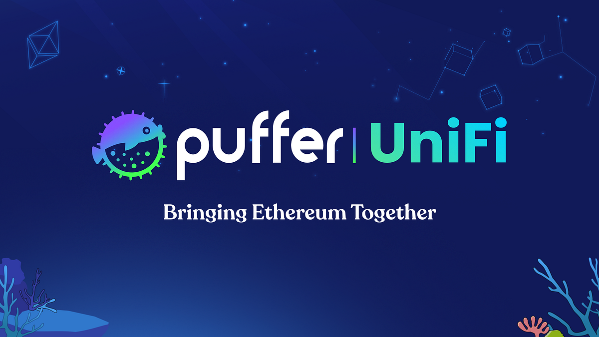 Get Ready for Puffer UniFi — Charting New Waters for Ethereum’s ...