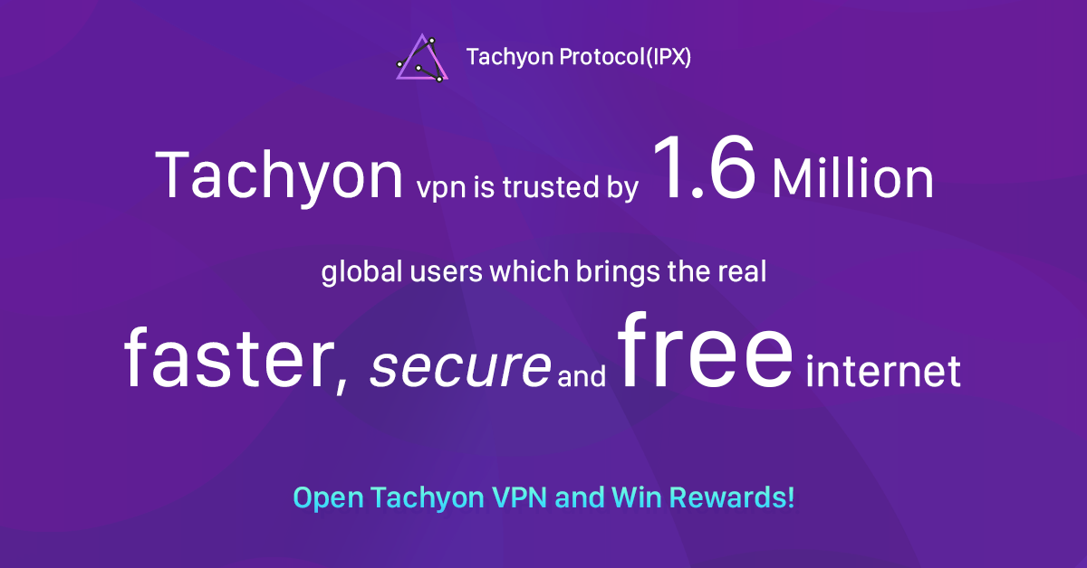 1,600,000 Users Celebration!. Join event on Tachyon VPN v2.4 | by Tachyon | Tachyon Protocol ...