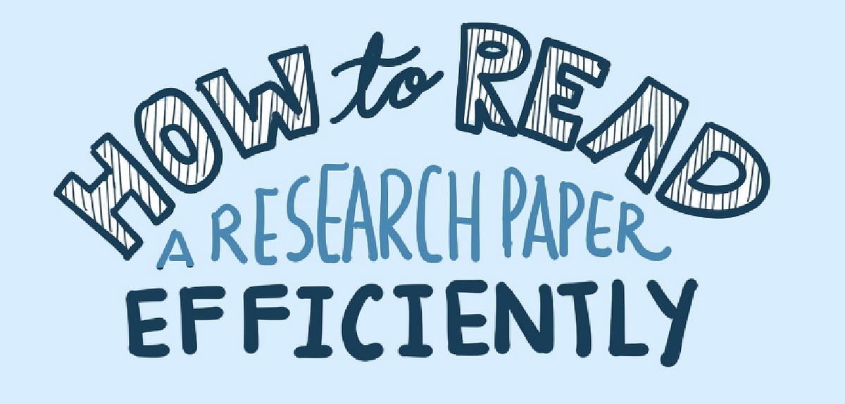 A Simple Guide to Reading Research Papers Efficiently | by Nuti Mody ...
