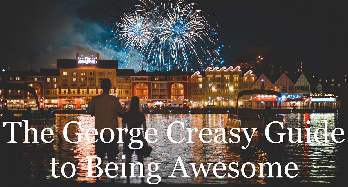 The George Creasy Guide to Being Awesome | by George Creasy | George vs ...