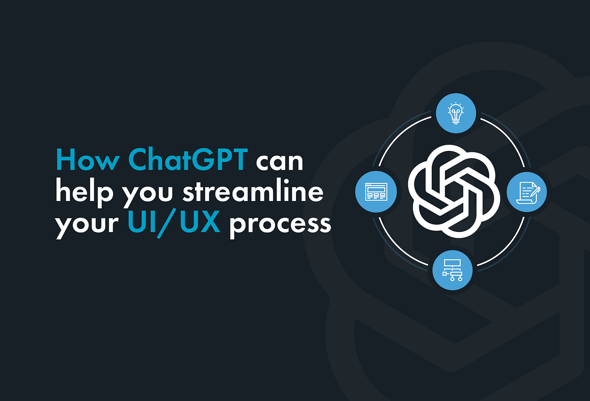 ChatGPT in UI/UX: Streamlining your process | by Andrej Blazhevski ...