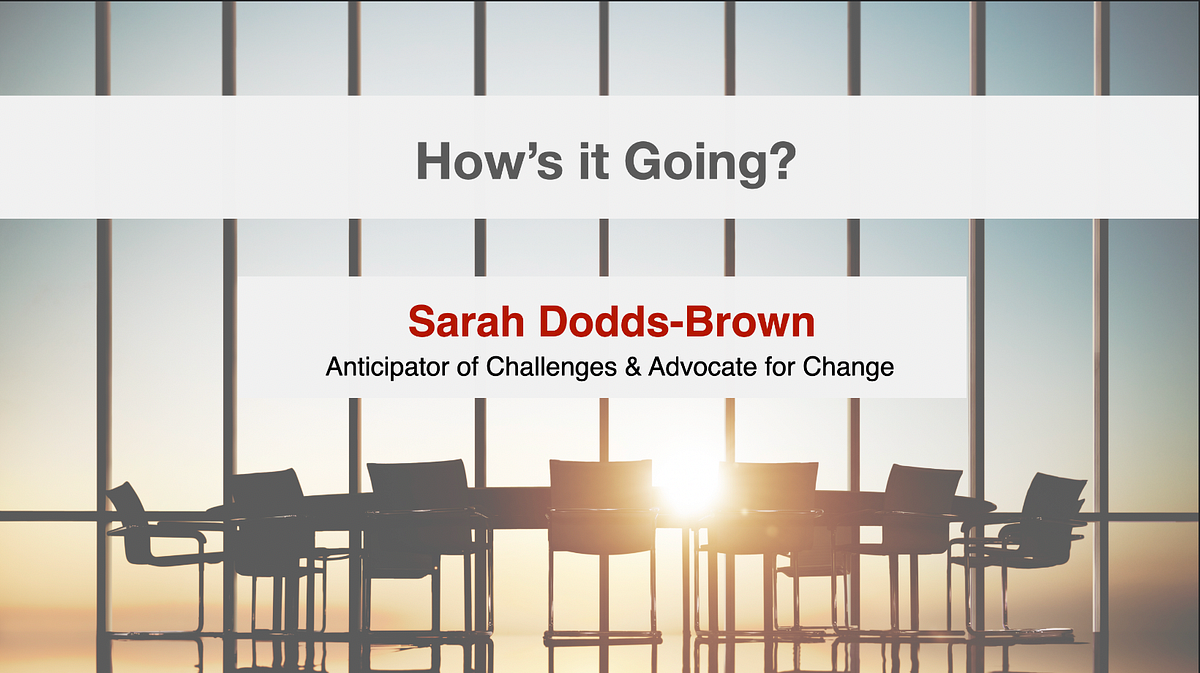 How’s it Going? - Sarah Dodds-Brown | by Inspiration And Insights | Medium