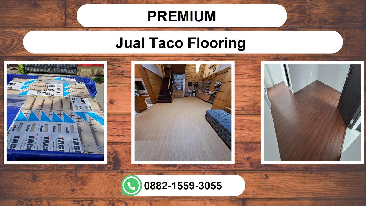 PREMIUM, 0882–1559–3055 Jual Taco Flooring Depok Sleman - Agen Taco ...