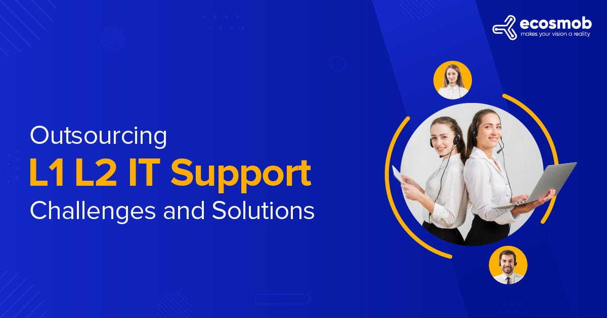 Outsourcing L1 and L2 IT Support — Challenges and Solutions | by Ecosmob | Medium