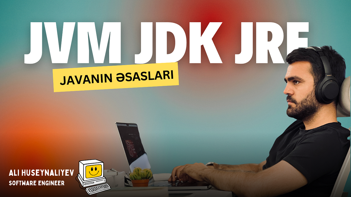 JVM, JDK və JRE: Java’nın Əsasları | by Ali Huseyneliyev | Sep, 2024 | Medium