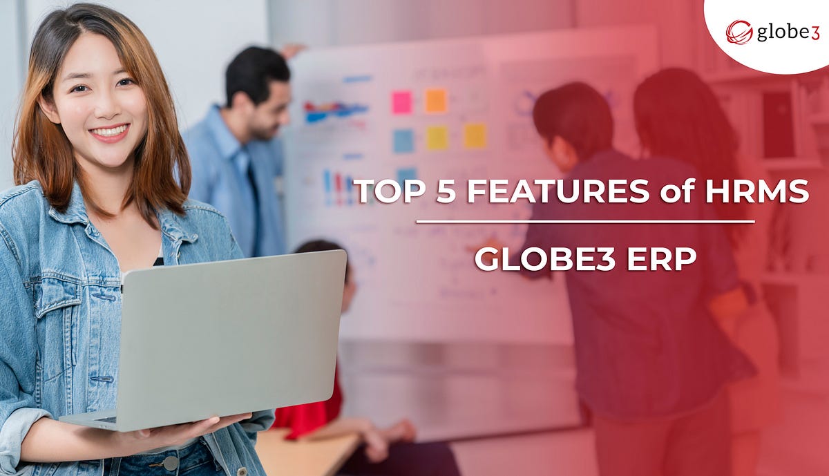 Top 5 Features of HRMS 2023. In today’s modern workforce, managing ...