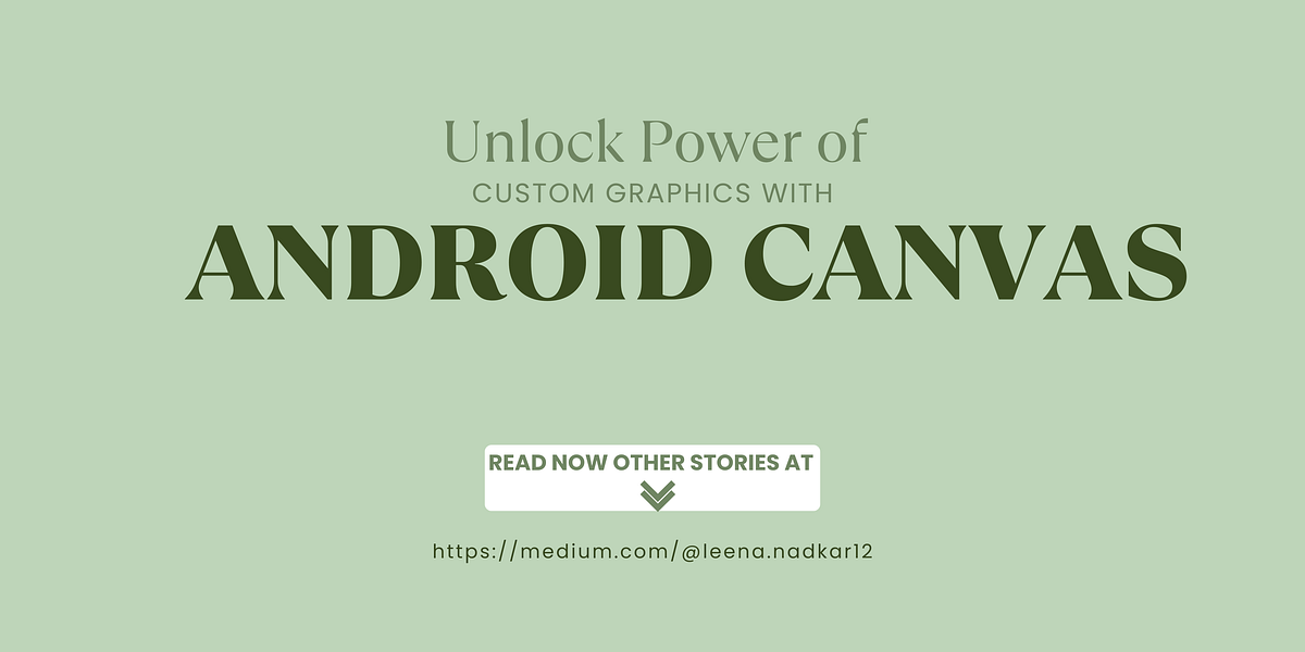 A Beginner’s Guide to Android Canvas: Unlocking the Power of Custom Graphics | by Leena Nadkar ...