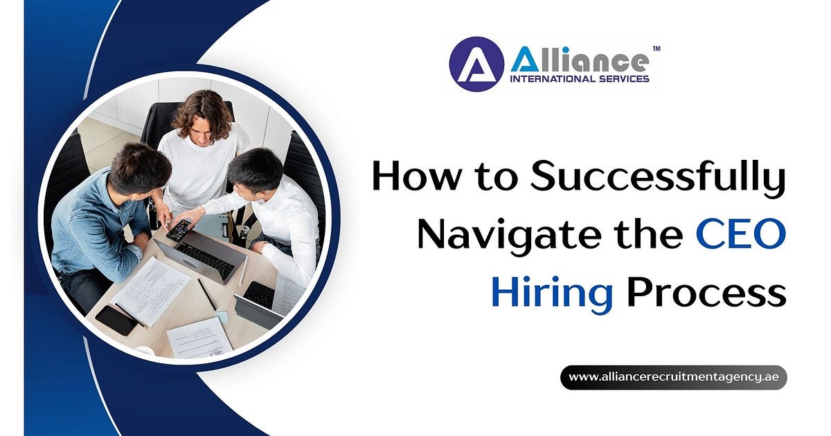 How to Successfully Navigate the CEO Hiring Process | by Alliance ...