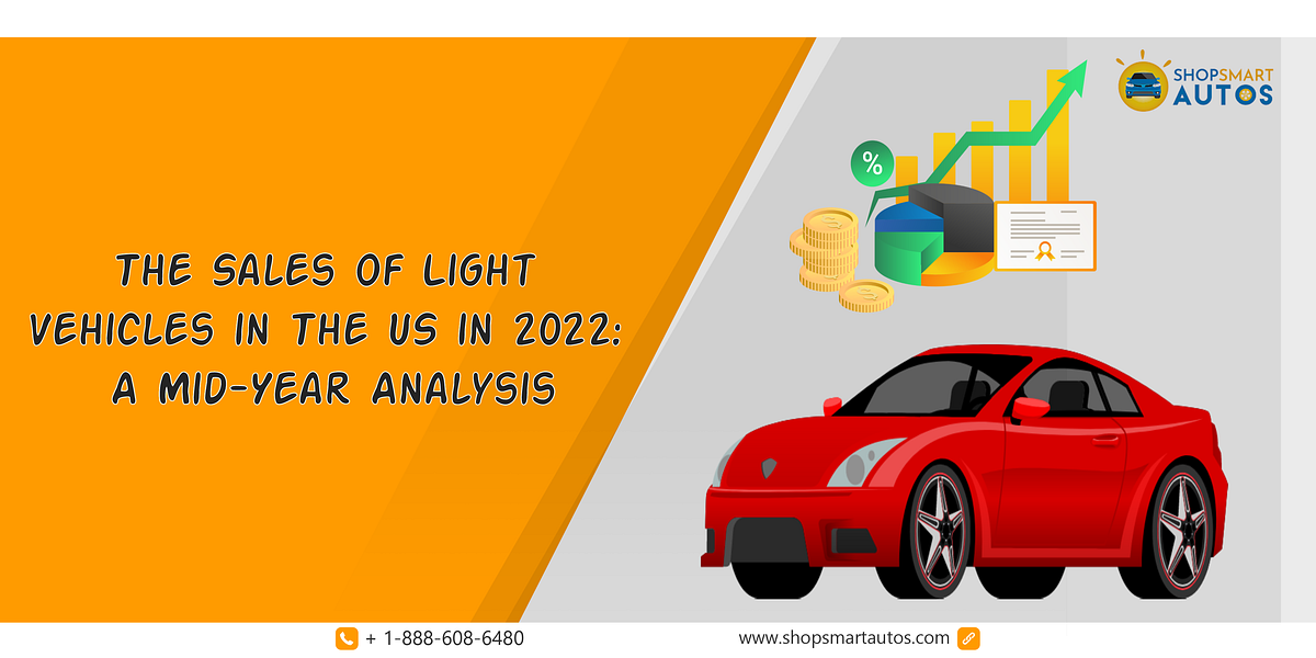 The Sales of Light Vehicles in The US in 2022: A Mid-Year Analysis | by ...
