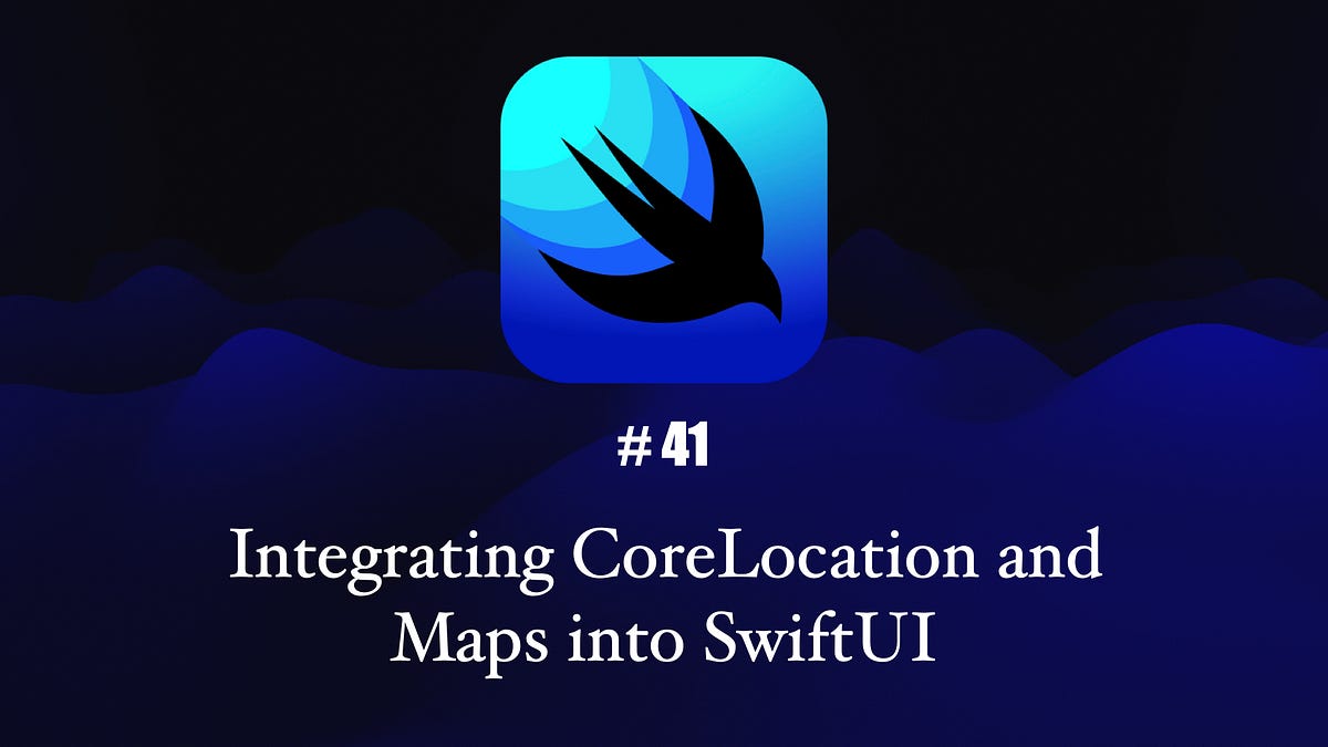 Integrating CoreLocation and Maps into SwiftUI | by Mohamed Hamdouchi ...