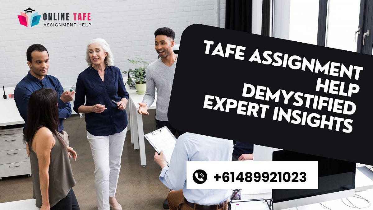 TAFE Assignment Help Demystified Expert Insights | by Daisy Jones | May, 2024 | Medium