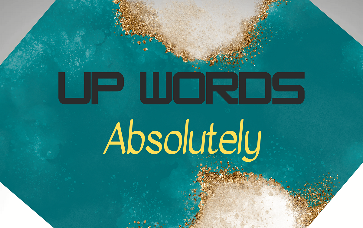 Up Words — Absolutely | Up Words