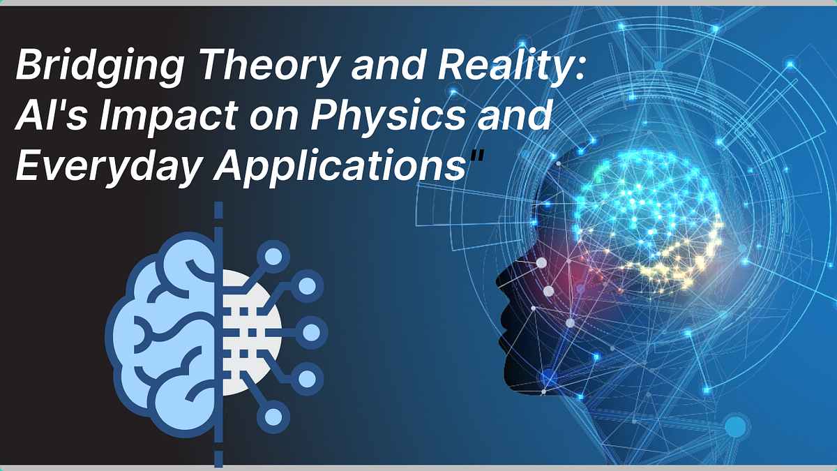 “Bridging Theory and Reality: AI’s Impact on Physics and Everyday Applications” | by Hadiqaaymen ...
