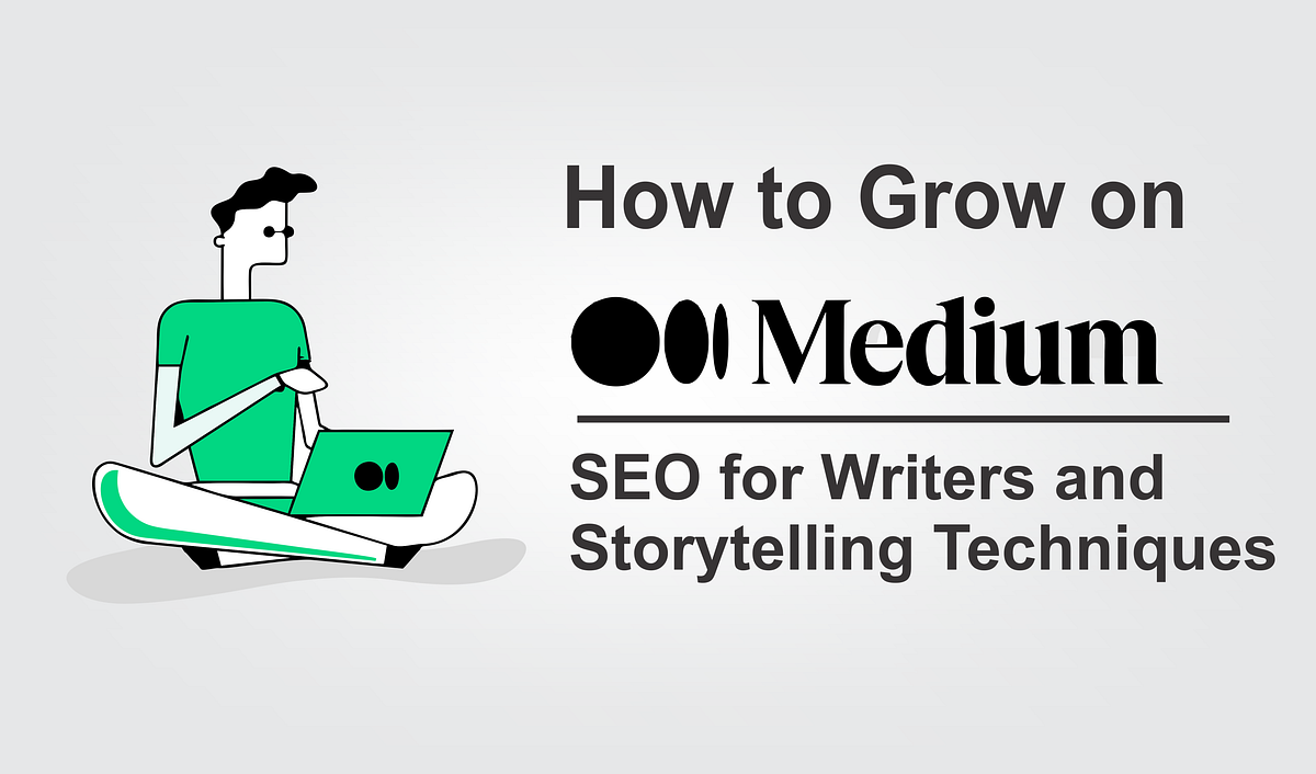 How to Grow on Medium: SEO for Writers and Storytelling Techniques | by ...