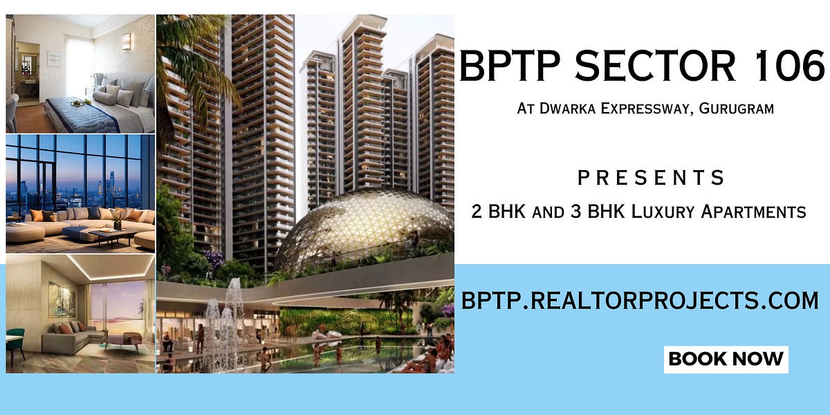 BPTP Sector 106 Dwarka Expressway Gurgaon | Redefining Urban Luxury ...