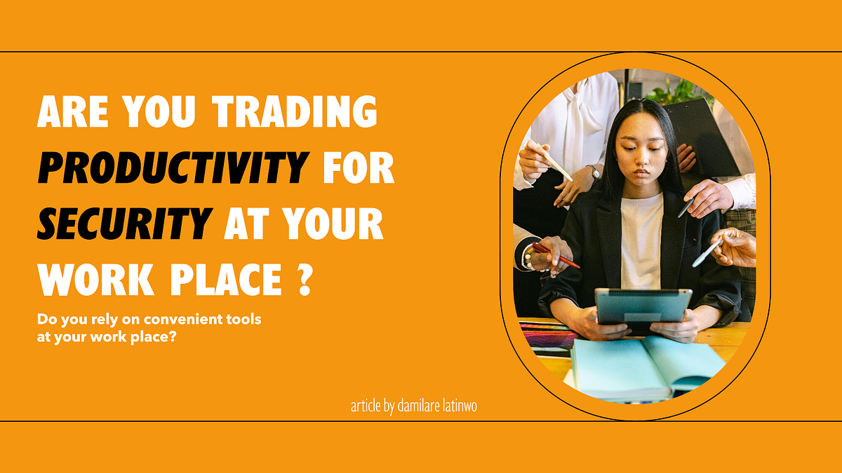 Are You Trading Productivity for Security? Do You Rely on Convenient ...