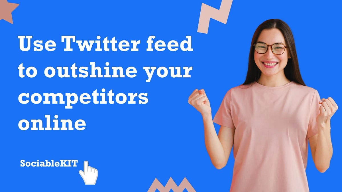 Use Twitter feed to outshine your competitors online | by SociableKIT ...