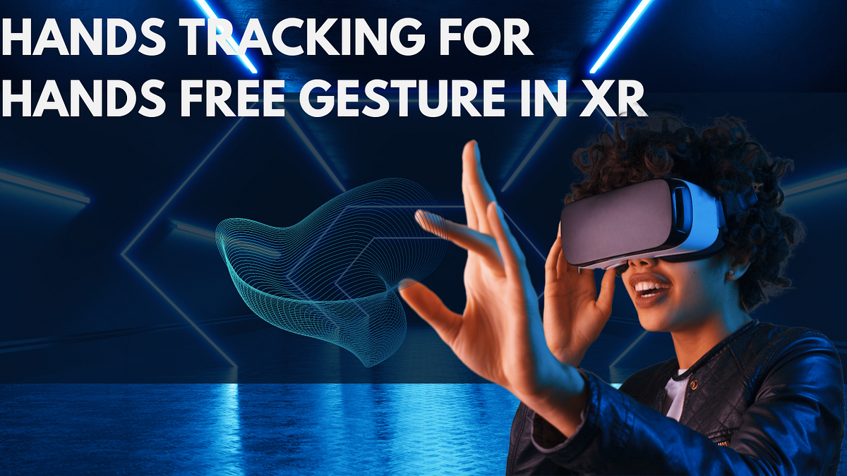 Hand Tracking Techniques For Free Hand Gesture Interaction In XR | by ...
