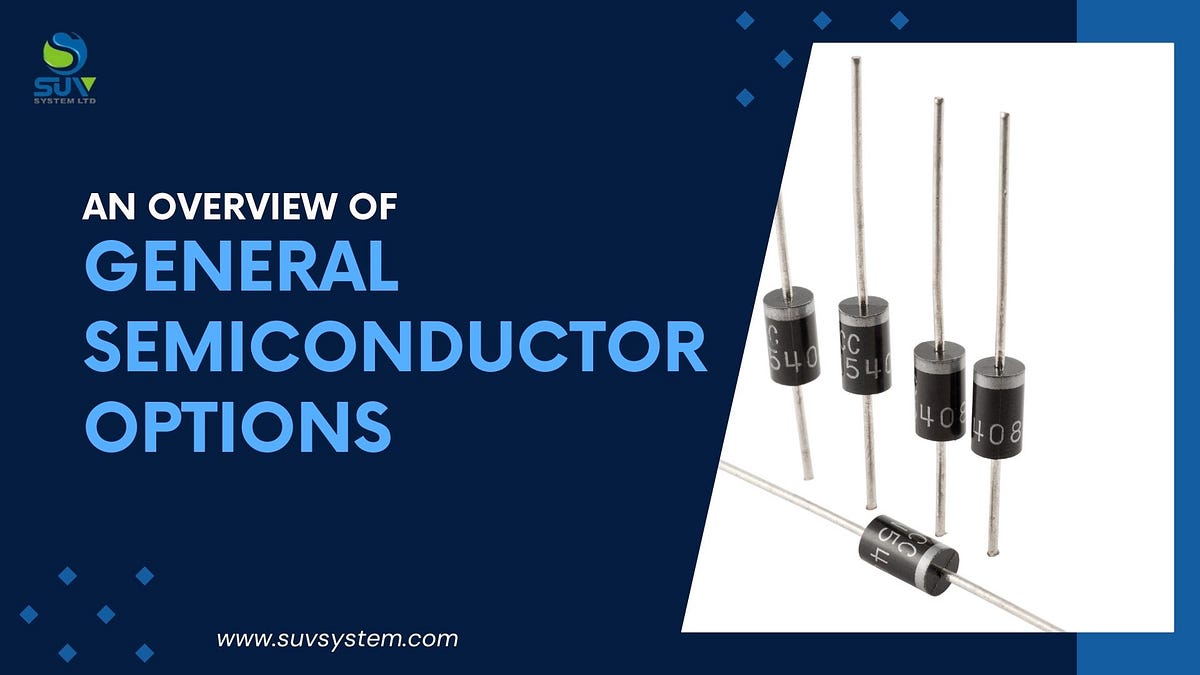 An Overview of General Options for Semiconductor | by Suvsystemltd | Medium