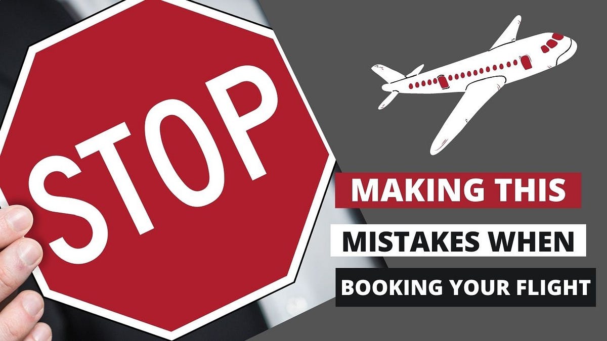 7 MISTAKES TO AVOID WHEN BOOKING A FLIGHT | by Ade Adenuga | Medium