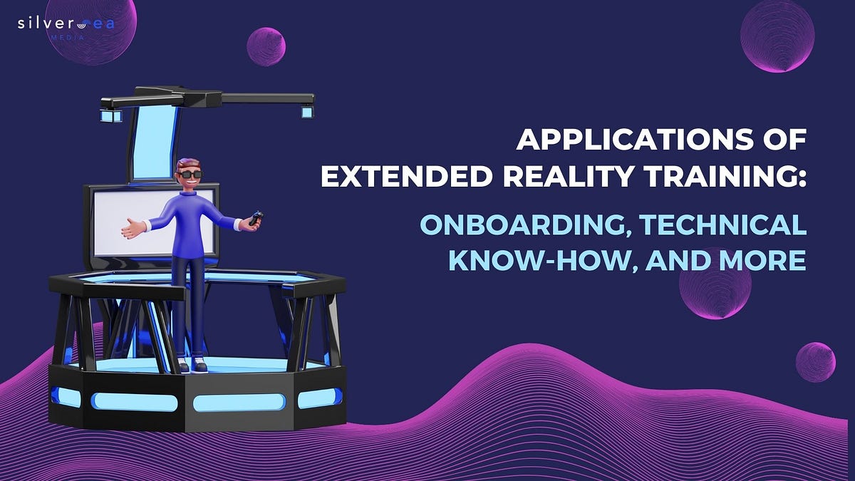 Applications of Extended Reality Training: Onboarding, Technical Know ...