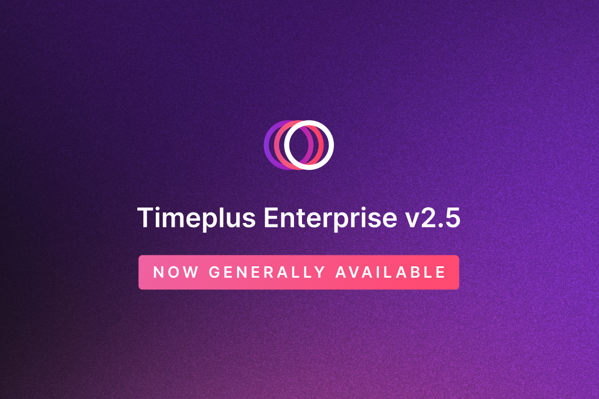 Announcing General Availability of Timeplus Enterprise v2.5 | by Jove ...