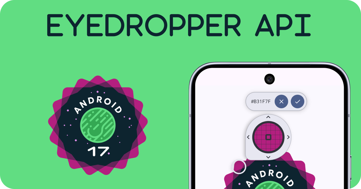 Exploring the EyeDropper API- Android 17 | by Nav Singh | ProAndroidDev