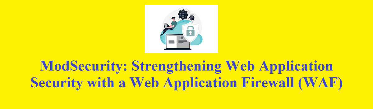 Modsecurity Strengthening Web Application Security With A Web Application Firewall Waf By
