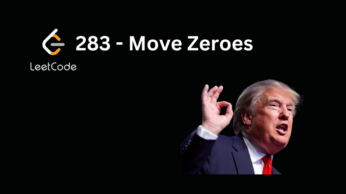 A Leetcode a day keeps unemployment away: Move Zeroes LC 283 | by King of Interviews | Level Up ...