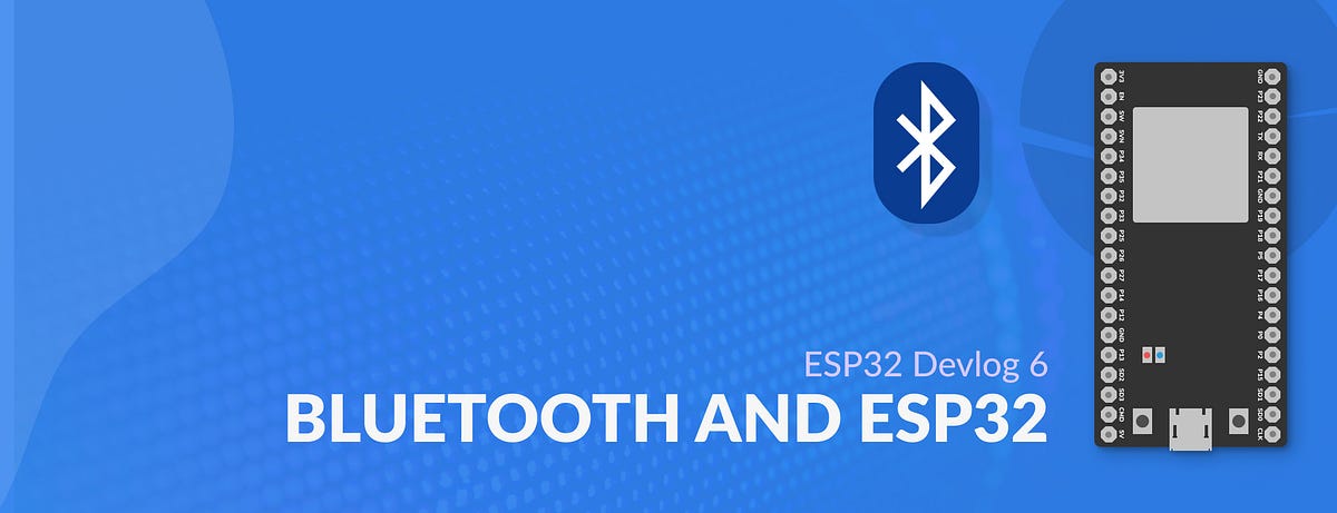 Esp32 Devlog 6 — Bluetooth And Esp32 By Hardy Valenthio Medium