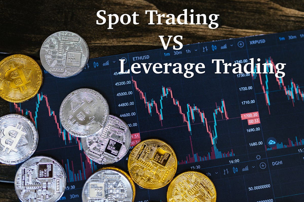 Spot Trading vs Leverage Trading: What is the difference and what should you choose? | by Wick ...