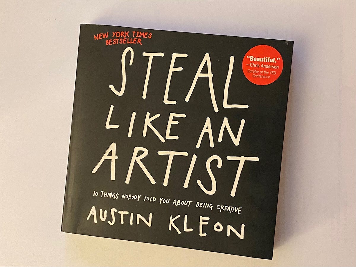 3 Lessons from “Steal Like an Artist” That Inspire Me (and Hopefully ...