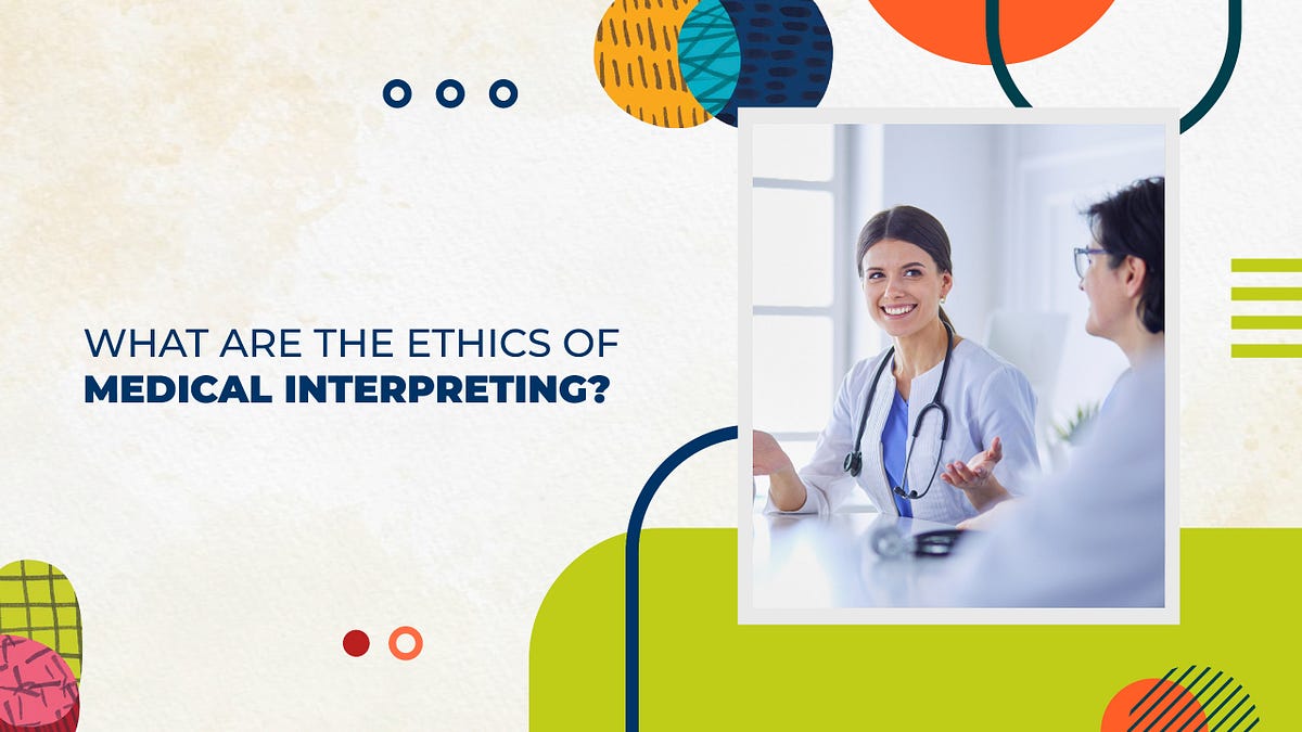 What are the ethics of medical interpreting? | by Metaphrasis | Medium