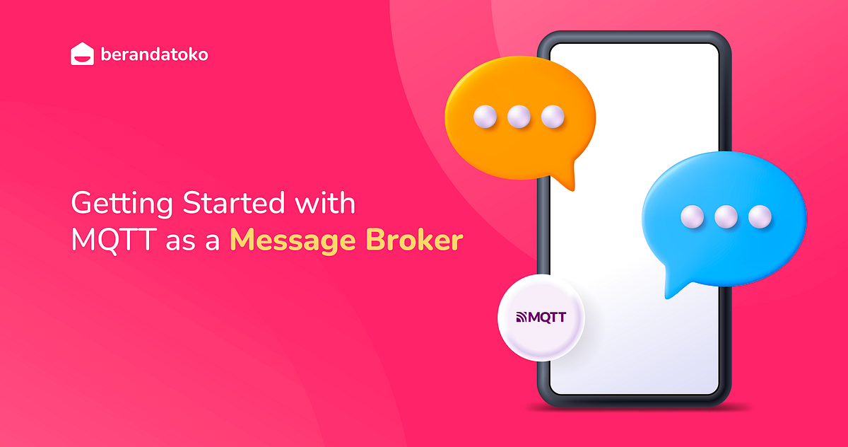 Getting Started with MQTT as a Message Broker | by Kasjful Kurniawan | Bento Tech Innovation ...