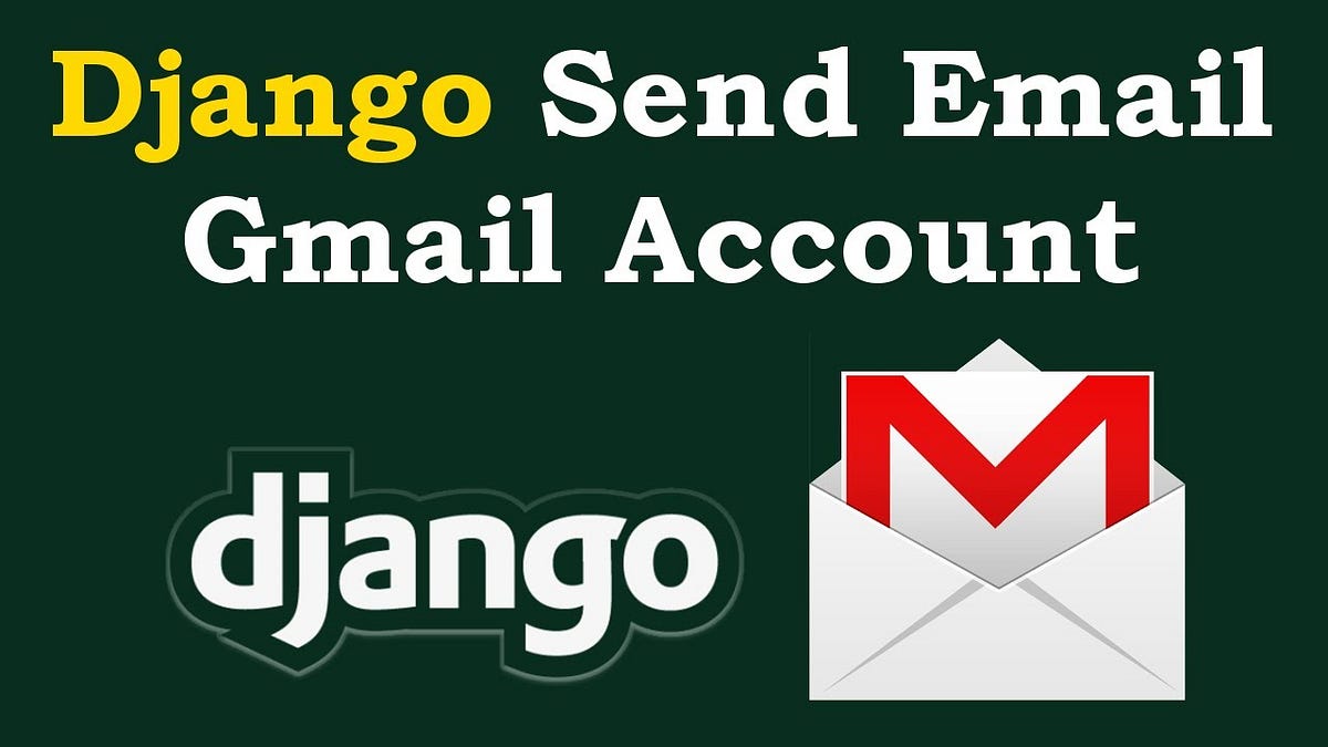 How to send emails with python django through google SMTP server for free. | by Deepak kumar ...