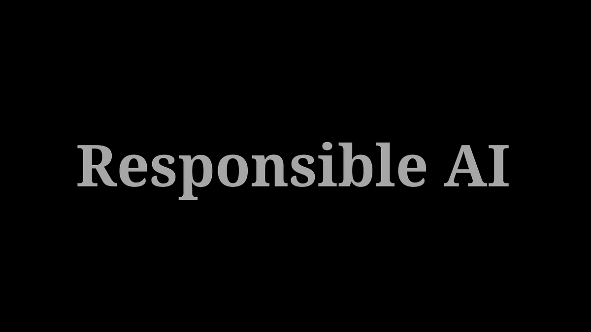 Responsible AI. Why responsible AI is a necessity and… | by Priyanka ...