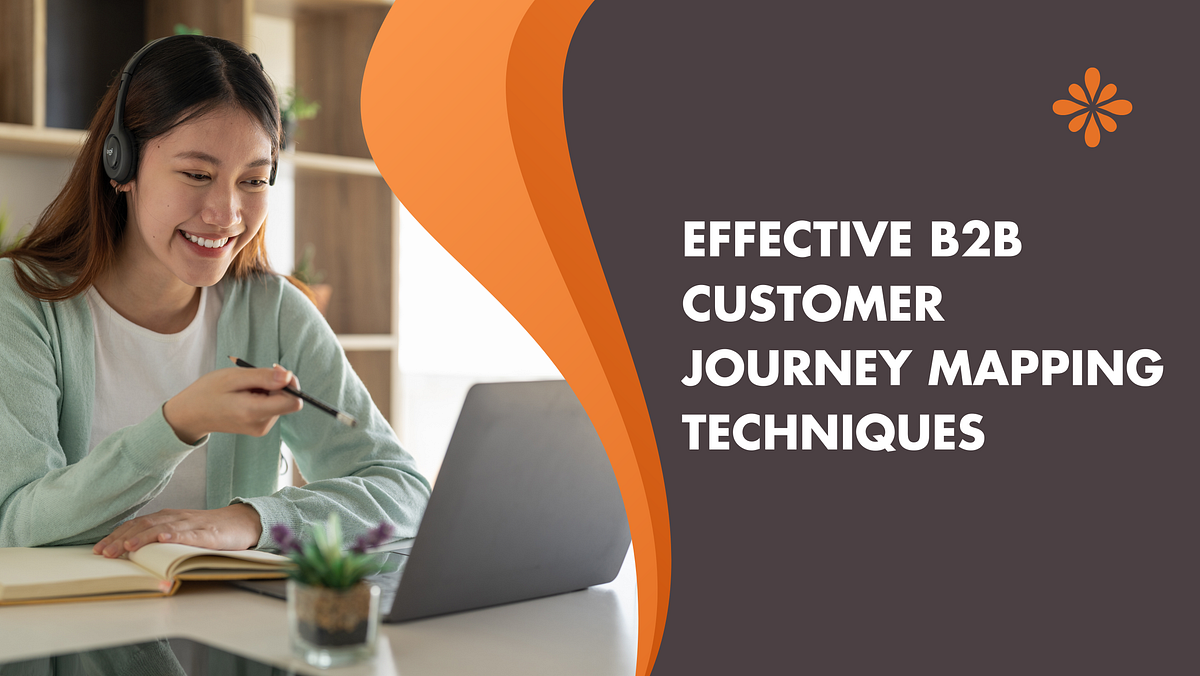 Effective B2B Customer Journey Mapping Techniques | by Shiv Rathe | Aug, 2024 | Medium