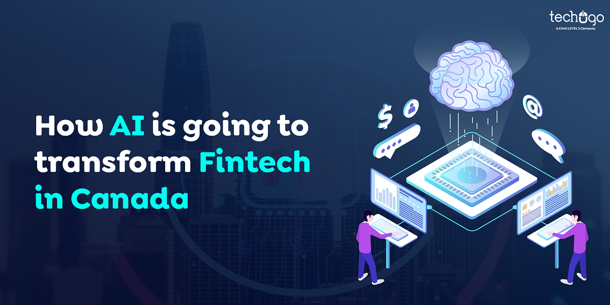 How AI is going to transform Fintech in Canada - Techugocanada - Medium