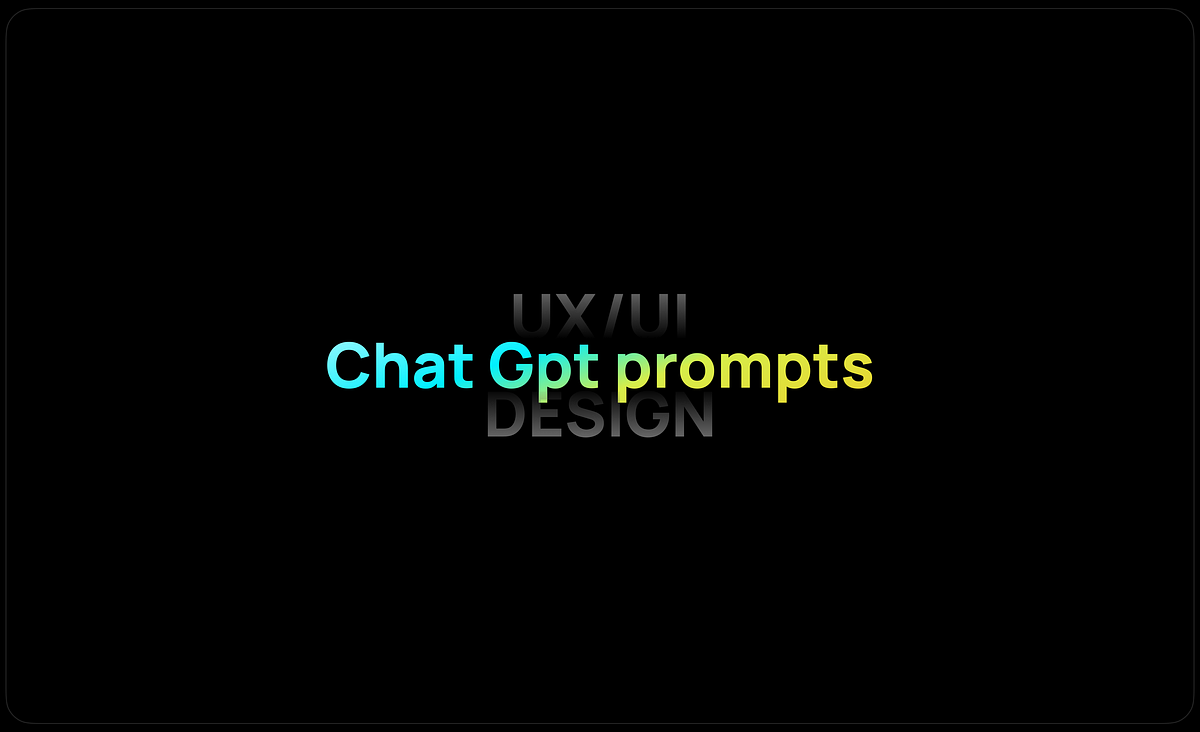 Best Chat GPT prompts for designers | by Shahil | Medium